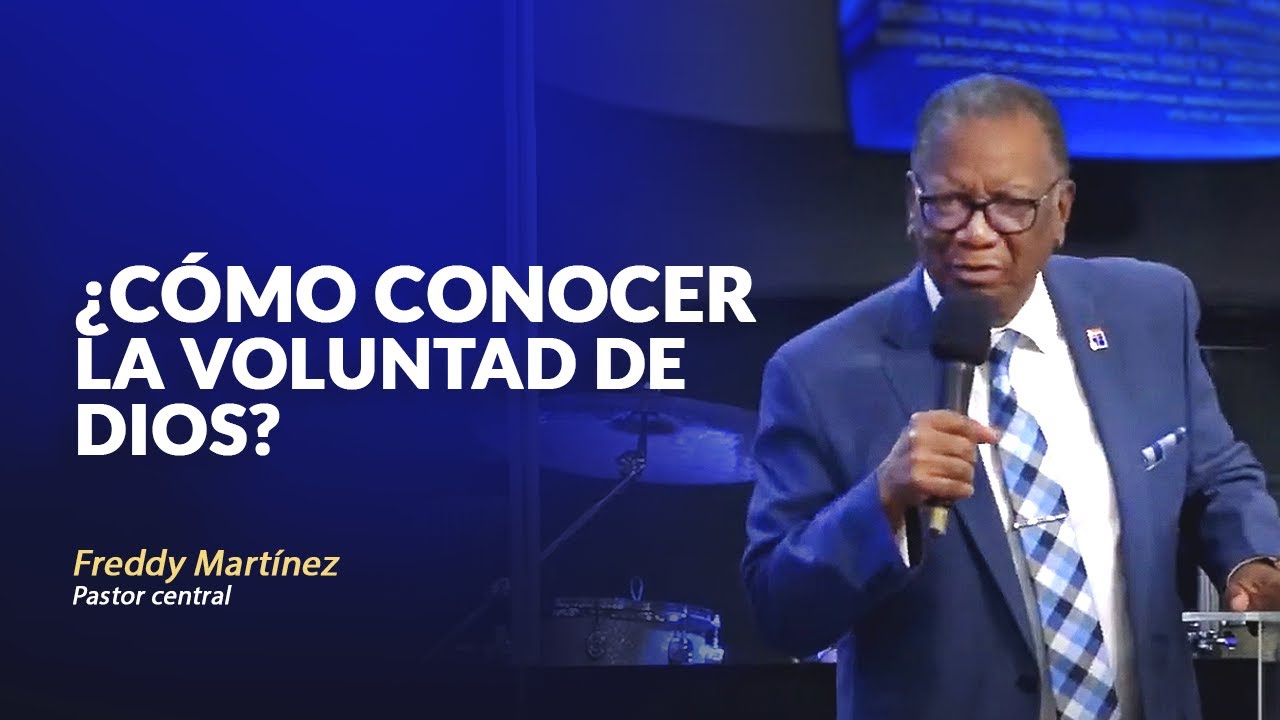 ¿Cómo Conocer la Voluntad de Dios? | Pastor Freddy Martinez - 19 de ...