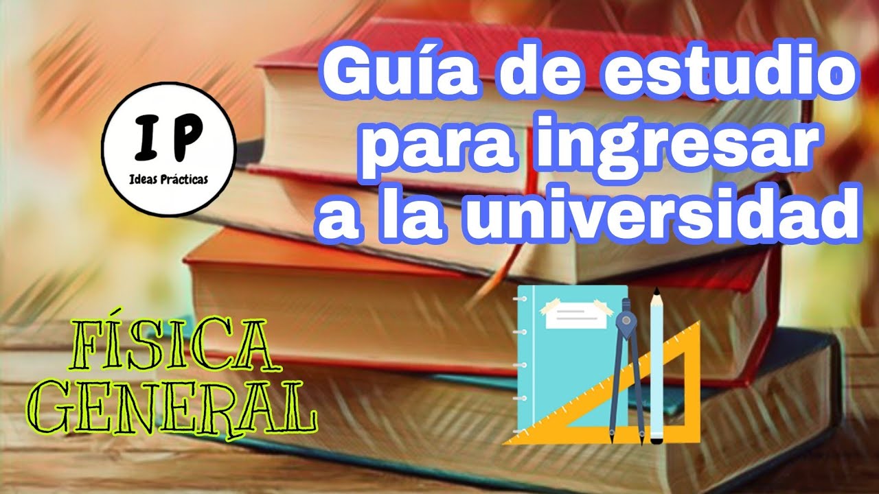 Guía de estudio para ingreso a Universidad parte 1 / IdeasPrácticas ...