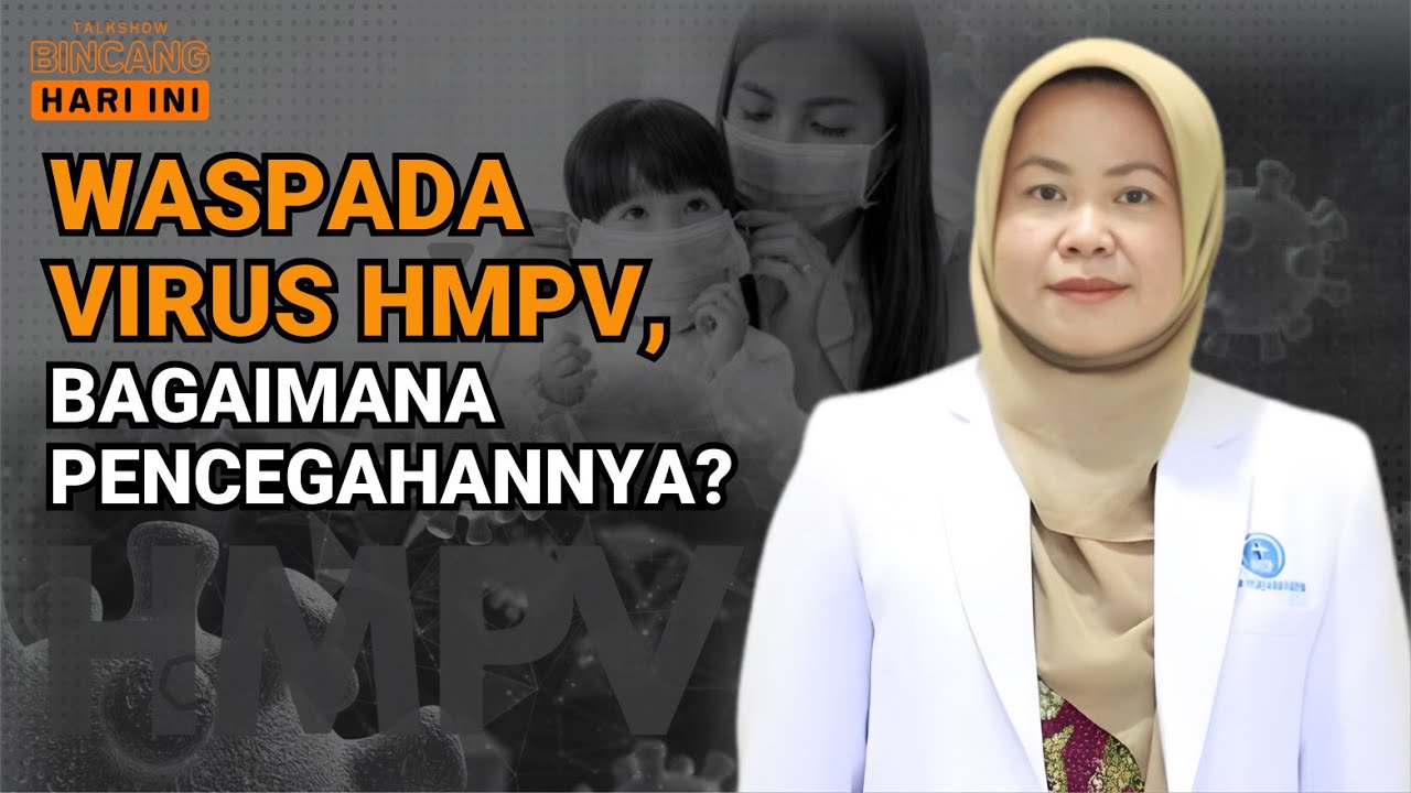 WASPADA VIRUS HMPV, BAGAIMANA PENCEGAHANNYA BINCANG HARI INI - YouTube