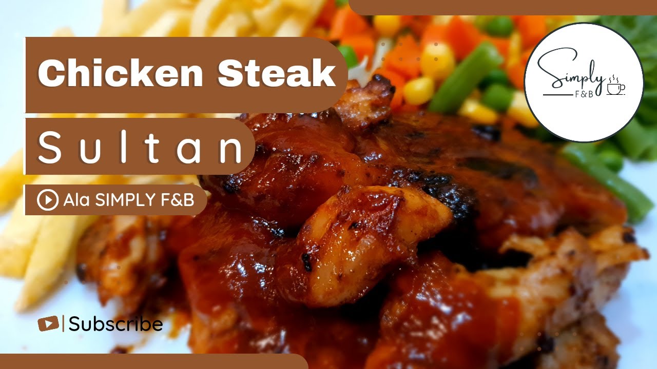CHICKEN STEAK SULTAN ala SIMPLY FnB | Resep simple rasa restaurant ...
