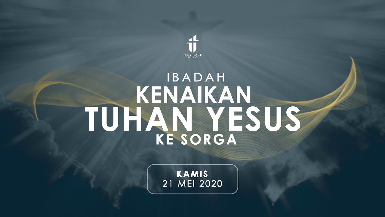 Ibadah Kenaikan Tuhan Yesus Kamis 21 Mei 2020 Youtube