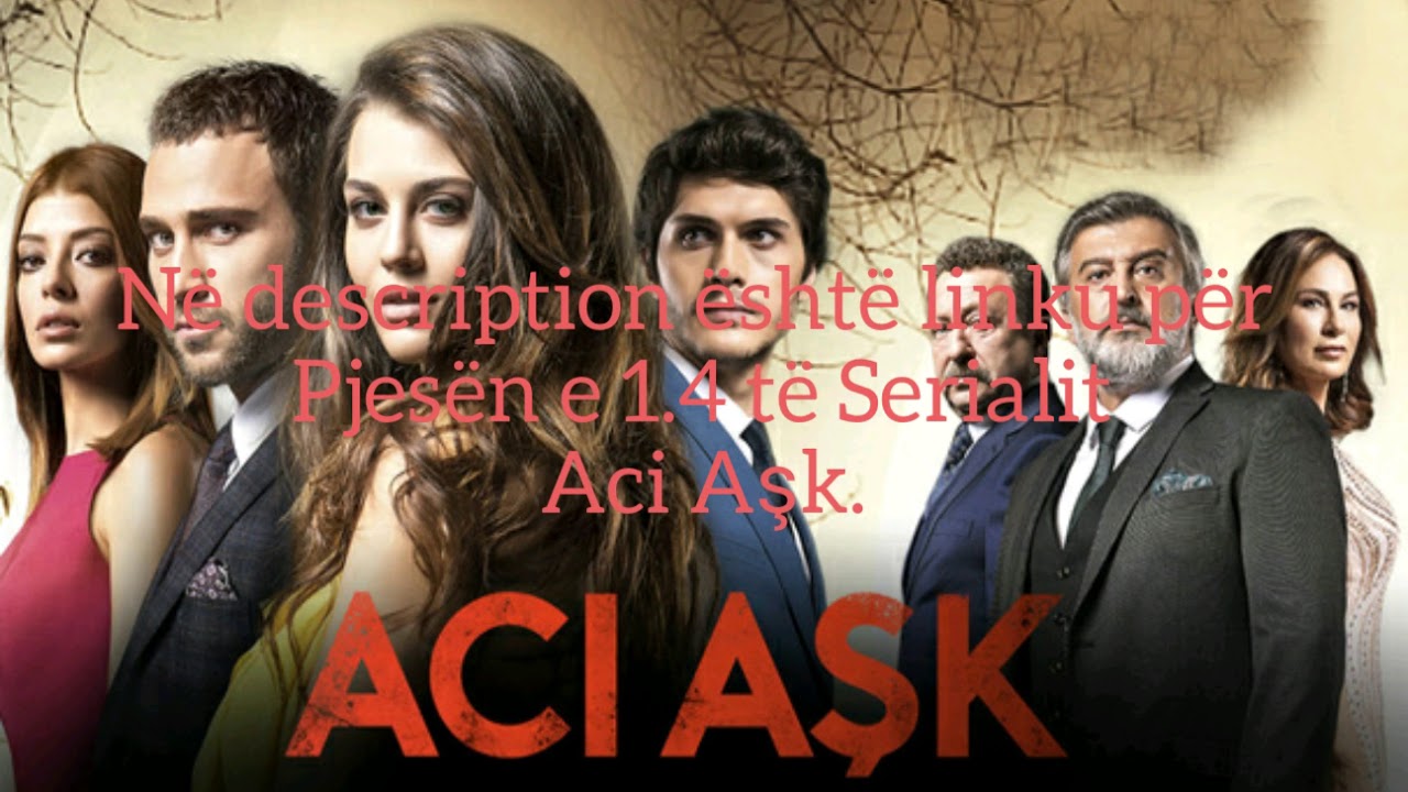 Aci Ask - Dashuri e Hidhur epizodi 1.4 - YouTube