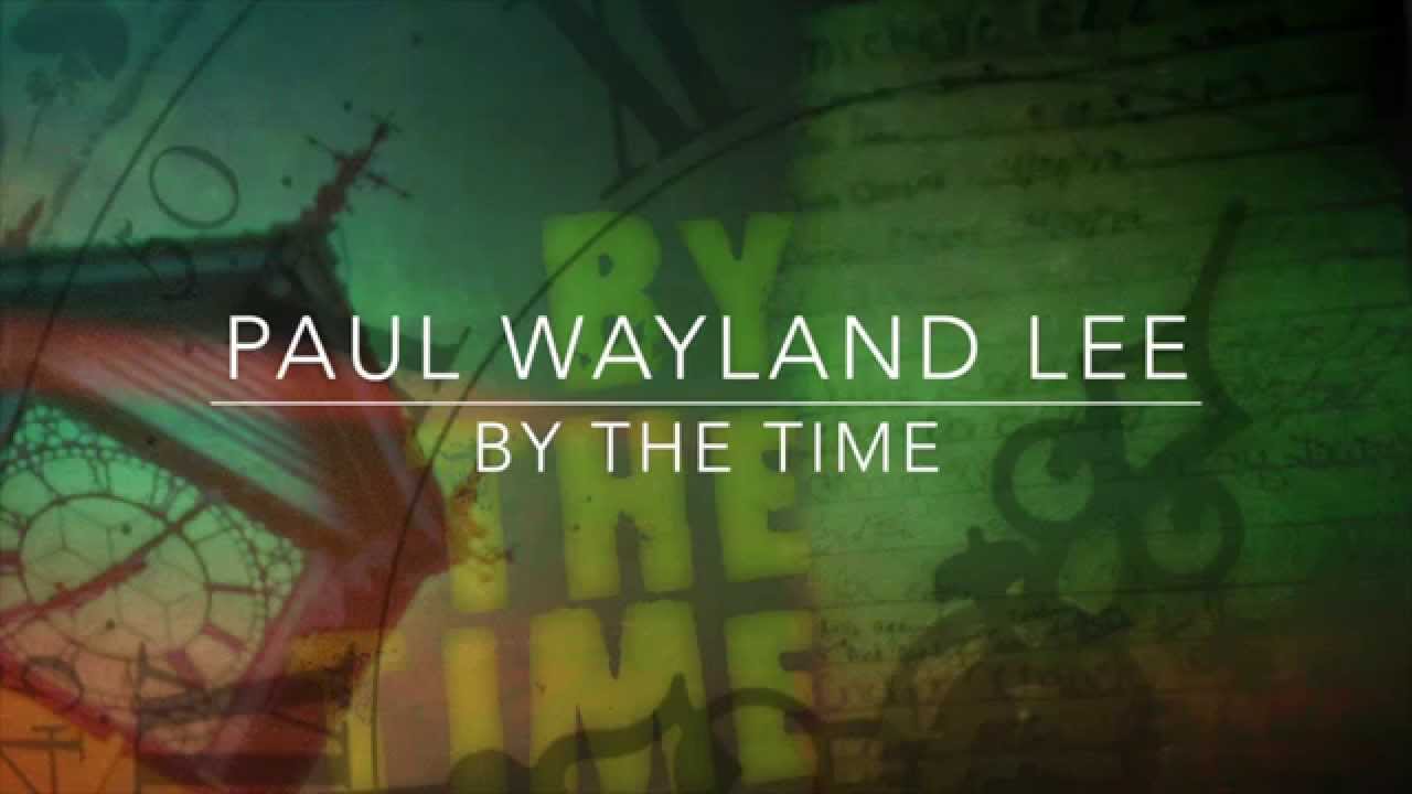 Paul Wayland Lee - WeekLEE 24 - By the Time - YouTube