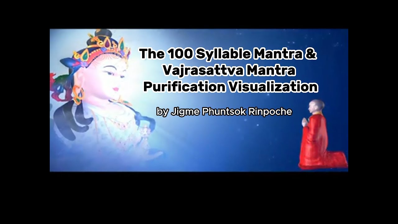 The 100 Syllable Mantra & Vajrasattva Mantra Purification Visualization ...