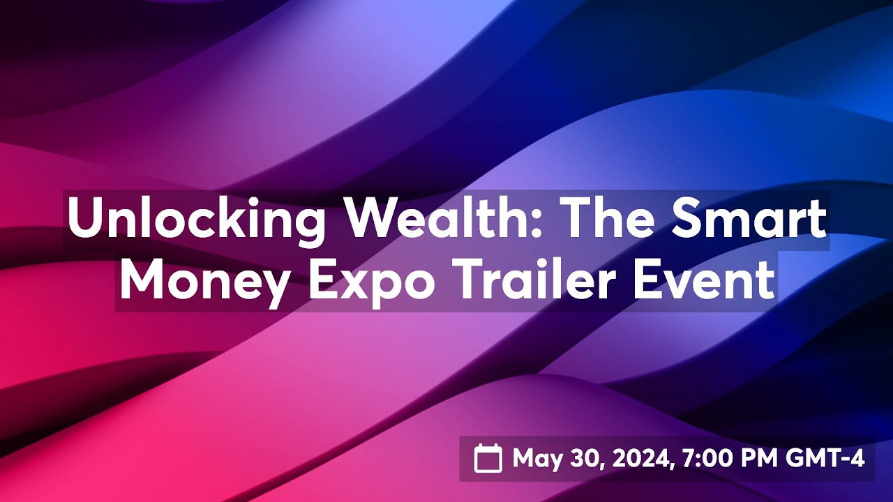 Unlocking Wealth: The Smart Money Expo Trailer Event - YouTube