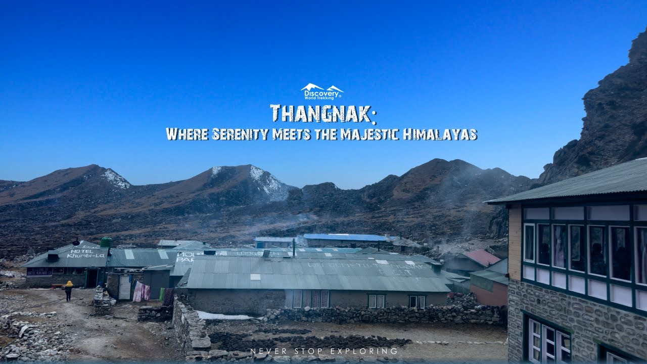 Thangnak: Where Serenity Meets the Majestic Himalayas || Discovery ...