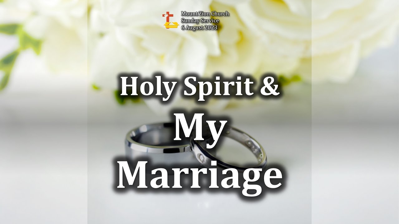 HOLY SPIRIT & MY MARRIAGE - Mount Zion Church Sunday Service - 6 Aug 23 ...