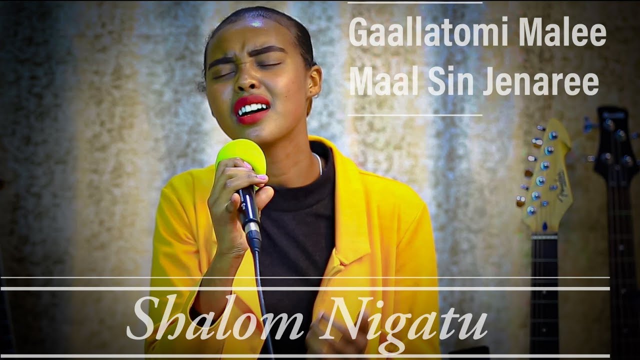 Shalom Nigatu | Gaallatomi Malee Maal Sin Jenaree | New Live Worship On ...