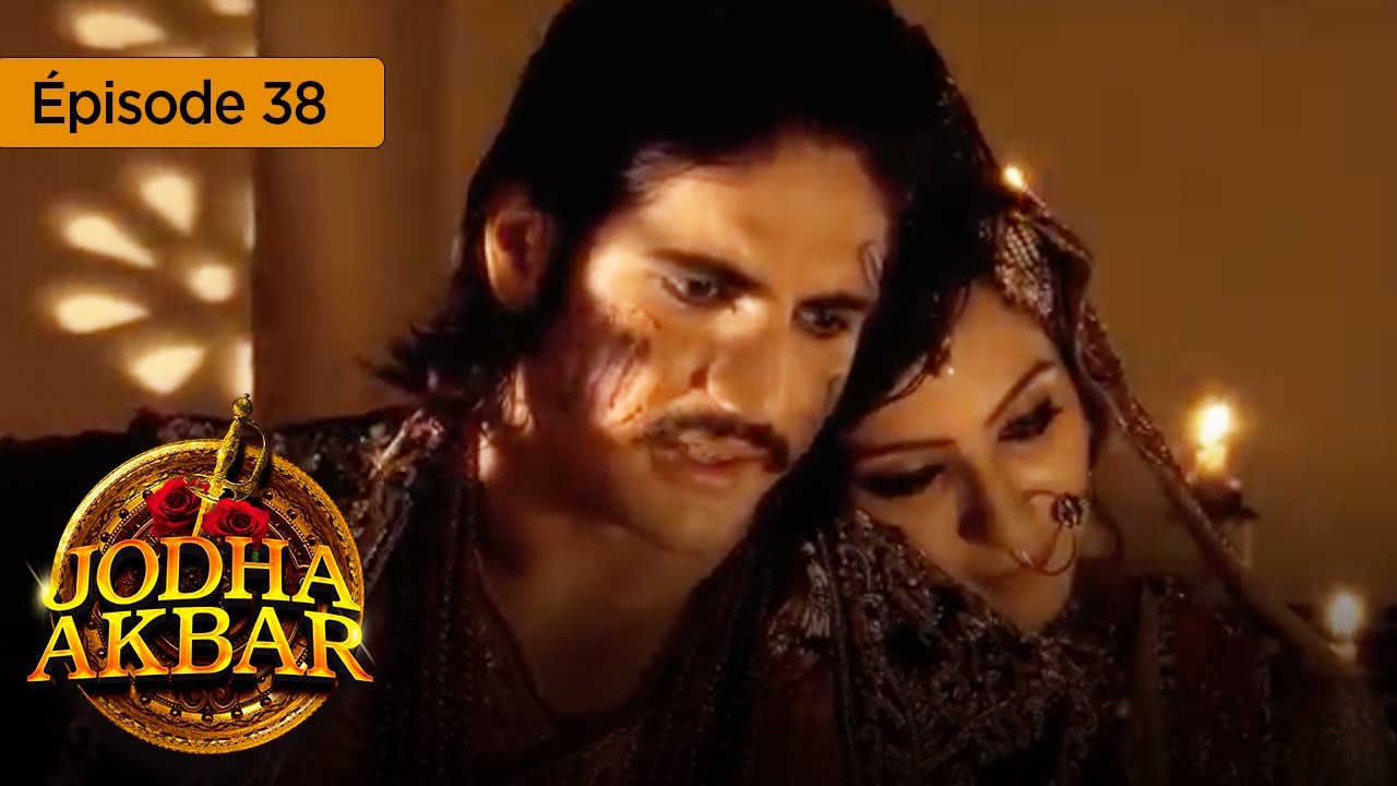 Jodha Akbar - Ep 38 - la fougueuse princesse et le pince sans coeur ...