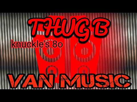 Thug B " VAN MUSIC - YouTube