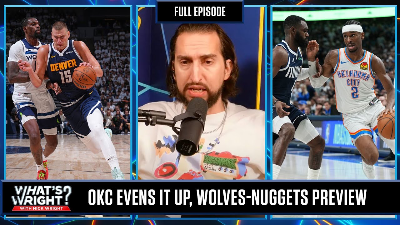 OKC Ties Series 2-2, Nuggets vs Timberwolves Game 5 Preview & Wright Or Wrong | What's Wright ...