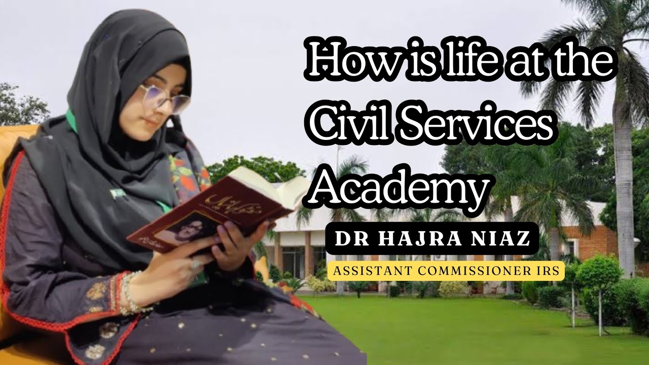 How is life at the Civil Services Academy| Dr Hajra Niaz| CSS| PMS ...