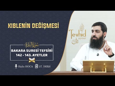 Kıblenin Değişmesi | Bakara Suresi Tefsiri 142-143. Ayetler | Halis Bayancuk Hoca