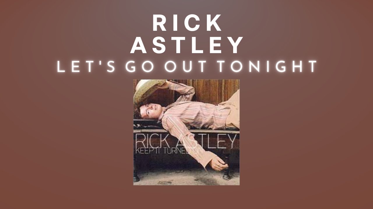 Rick Astley - Let's Go Out Tonight (Audio) - YouTube