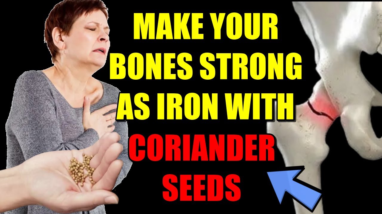 MAKE YOUR BONES STRONG AS IRON WITH CORIANDER SEEDS - YouTube