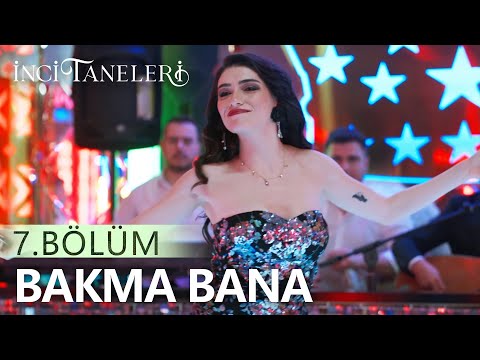 Bakma Bana - Dilber | İnci Taneleri (7. Bölüm)