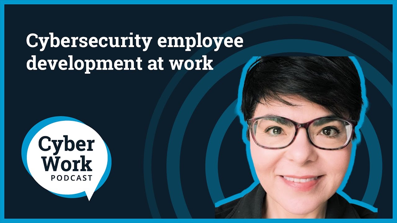 Cybersecurity employee development: At work or at home? | Cyber Work ...