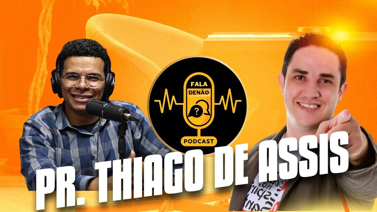 Pr Thiago de Assis - Podcast #23 | - YouTube