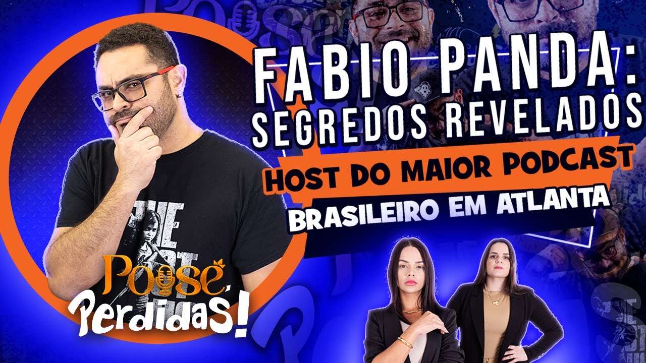Histórias Inéditas Fábio Panda - Host do Maior Podcast Brasileiro de Atlanta | Pois é, Perdidas ...