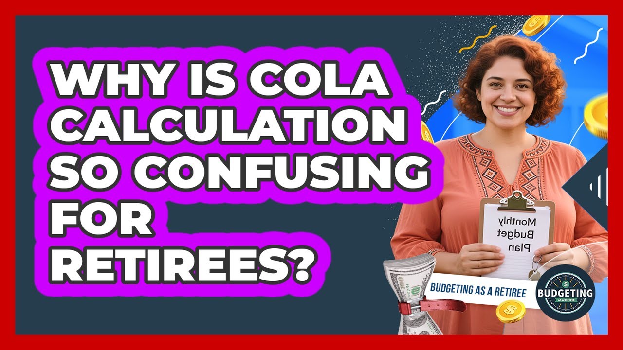 Why Is COLA Calculation So Confusing For Retirees? - Budgeting as a ...