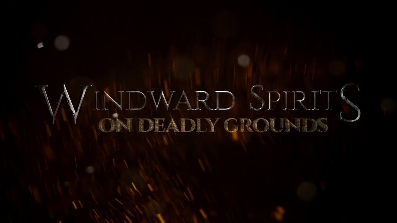 Windward Spirits: On Deadly Grounds - Title Trailer - YouTube