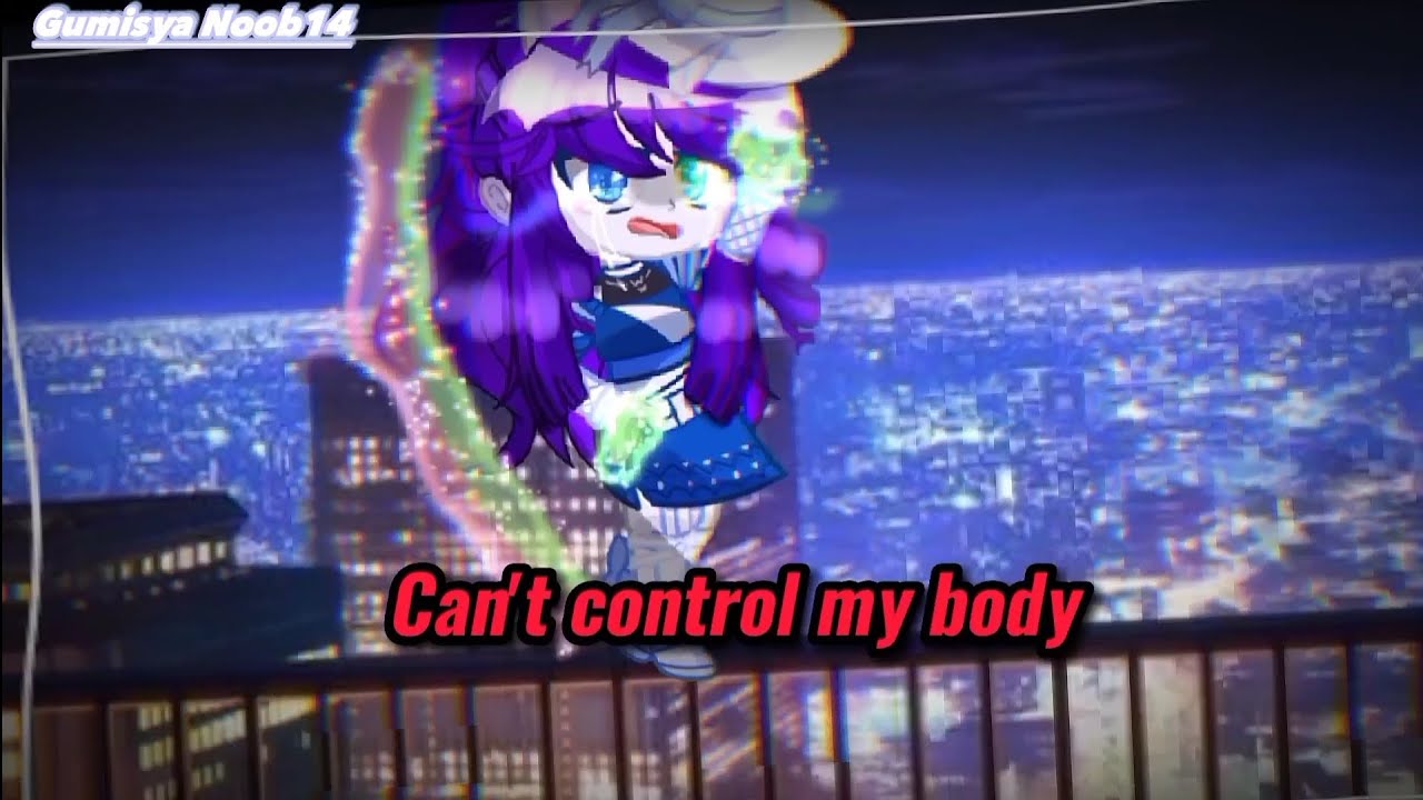 💃 •° Can't control my body °•💔💃|| mlp gacha🦄|| GC || Trend || ft: Mane ...