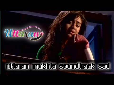 Uttaran mukhta soundtrack sad