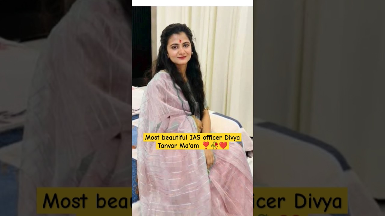 Most beautiful IAS officer Divya Tanvar Ma'am ️🥀 ️#upsc #youtubeshorts ...