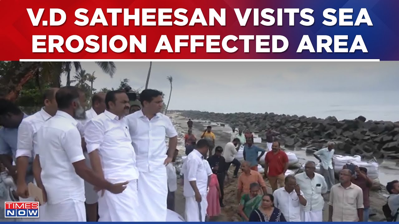 Congress Leader VD Satheesan Visits Sea Erosion Affected Edavanakad ...