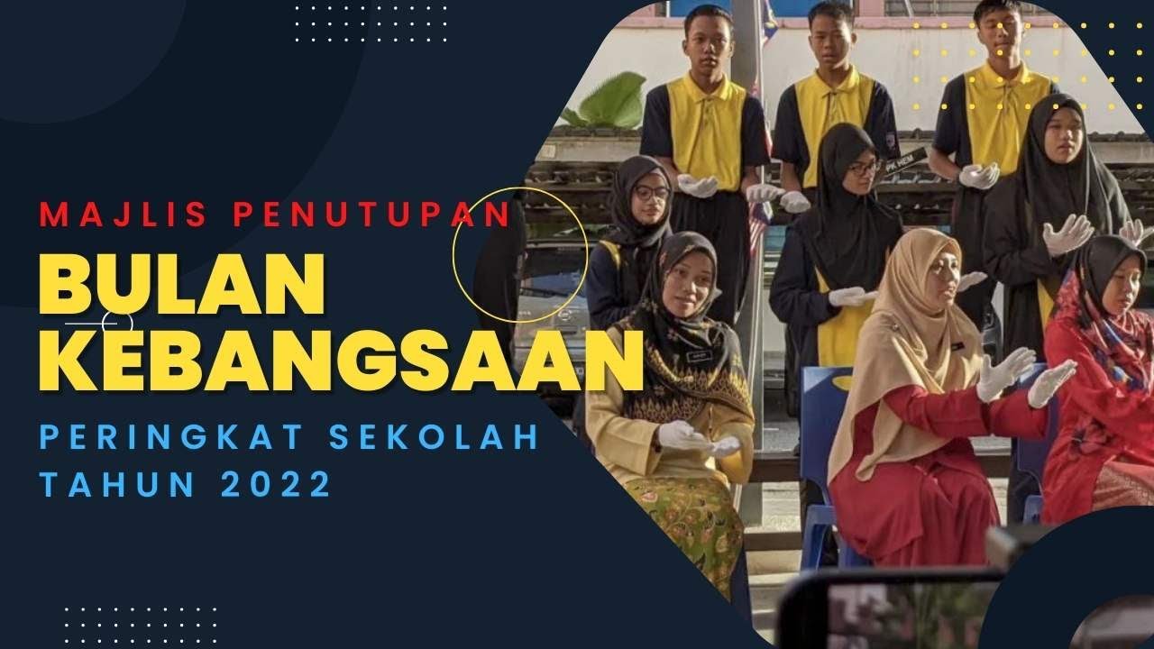 Majlis Penutupan Bulan Kebangsaan Peringkat Sekolah Tahun 2022 - SMK ...
