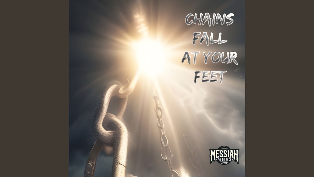 Chains Fall at Your Feet - YouTube