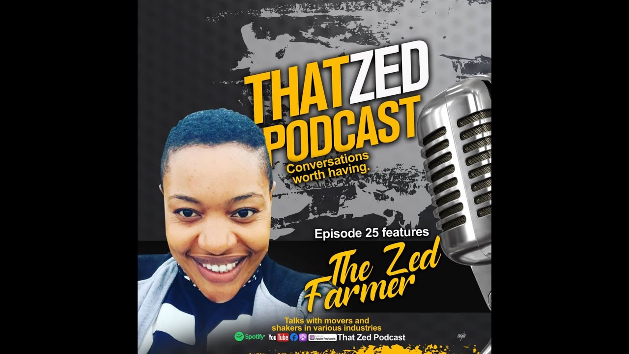 |That Zed Podcast Ep25| Maria The Zed Farmer on farming, her two ...