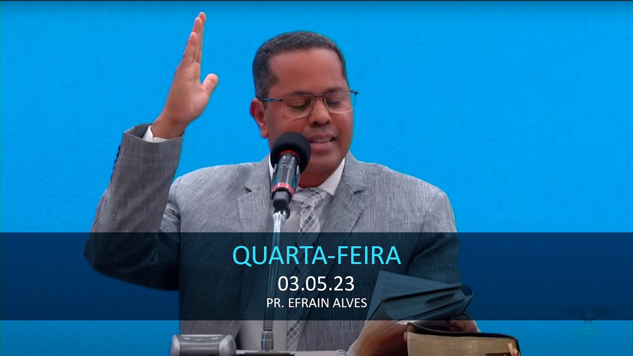 03.05.2023 - Quarta-feira - Pr. Efrain Alves - YouTube