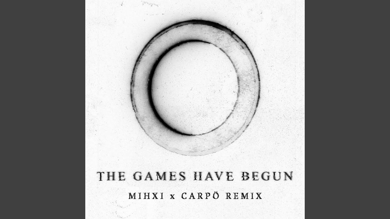 The Games Have Begun (MIHXI & Carpö Remix) - YouTube Music