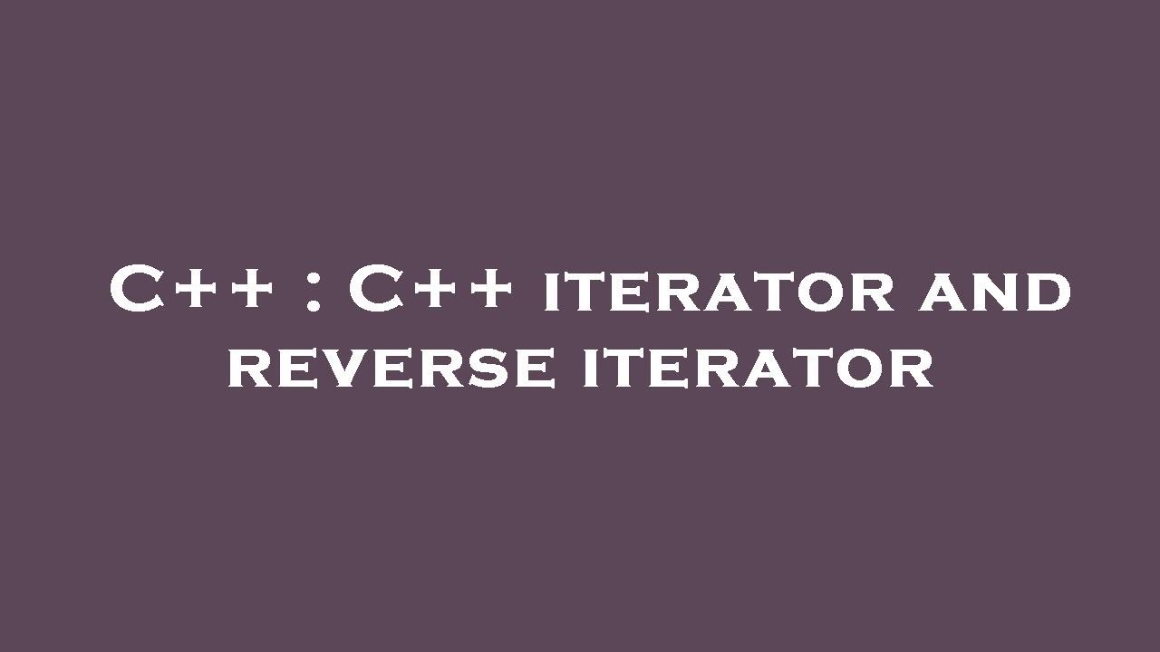 C C Iterator And Reverse Iterator Youtube