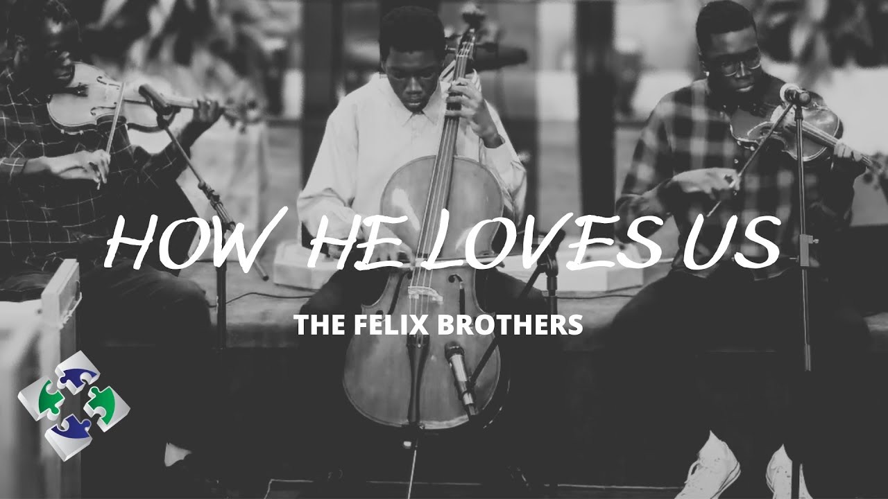 THE FELIX BROTHERS - How He Loves Us {Violin Cover} (Official Audio ...