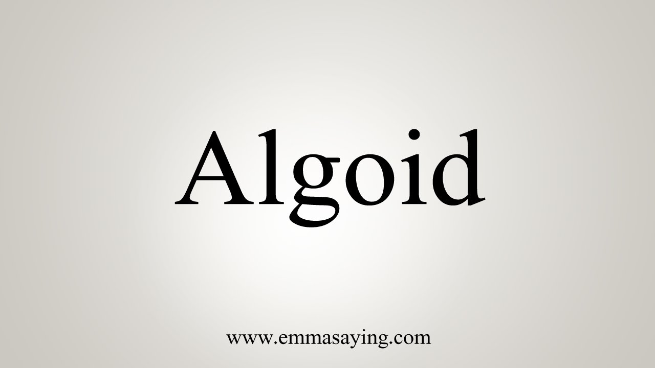 How To Say Algoid - YouTube