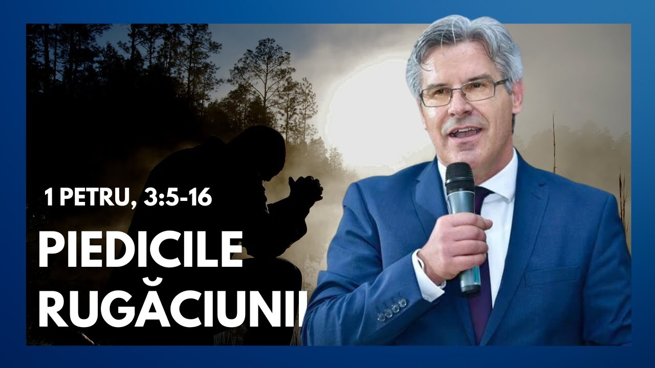 Ep.72 - Piedicile rugăciunii, Partea l // 1 Petru, 3:5-16 | cu pastorul ...