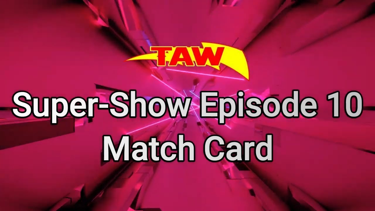 TAW Super-Show Episode 10 Match Card - YouTube