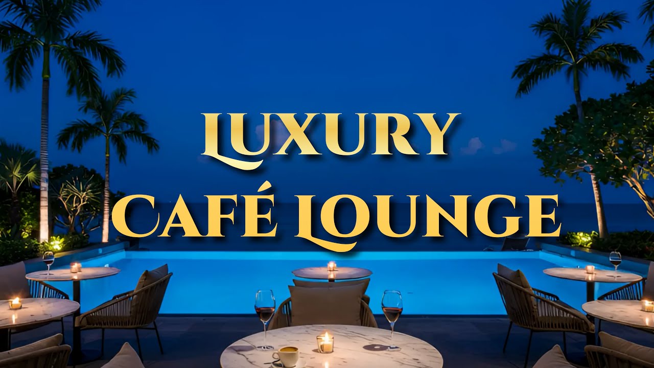 🎶 Luxury Café Lounge 33 – Always Keep This in the Background / for Work ...
