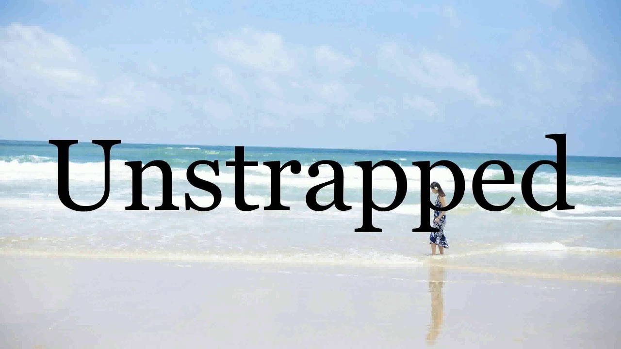 How To Pronounce Unstrapped🌈🌈🌈🌈🌈🌈Pronunciation Of Unstrapped - YouTube