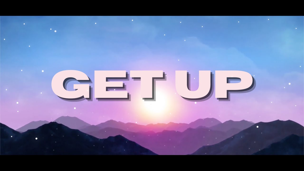 Get Up (Official Lyric Video) - YouTube