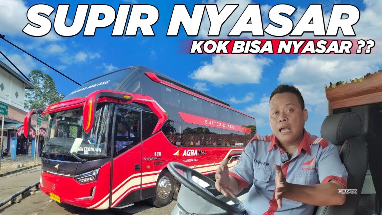 SUPIR BUS NYASAR ?? NGOBROL BARENG SUPIR AGRAMAS JAKARTA-MALANG SUITES ...
