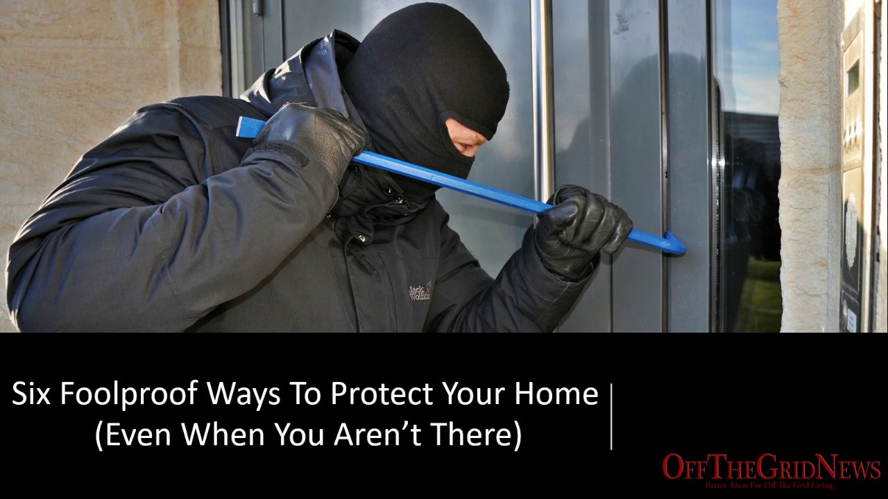 Six Foolproof Ways To Protect Your Home (Even When You Aren't There ...
