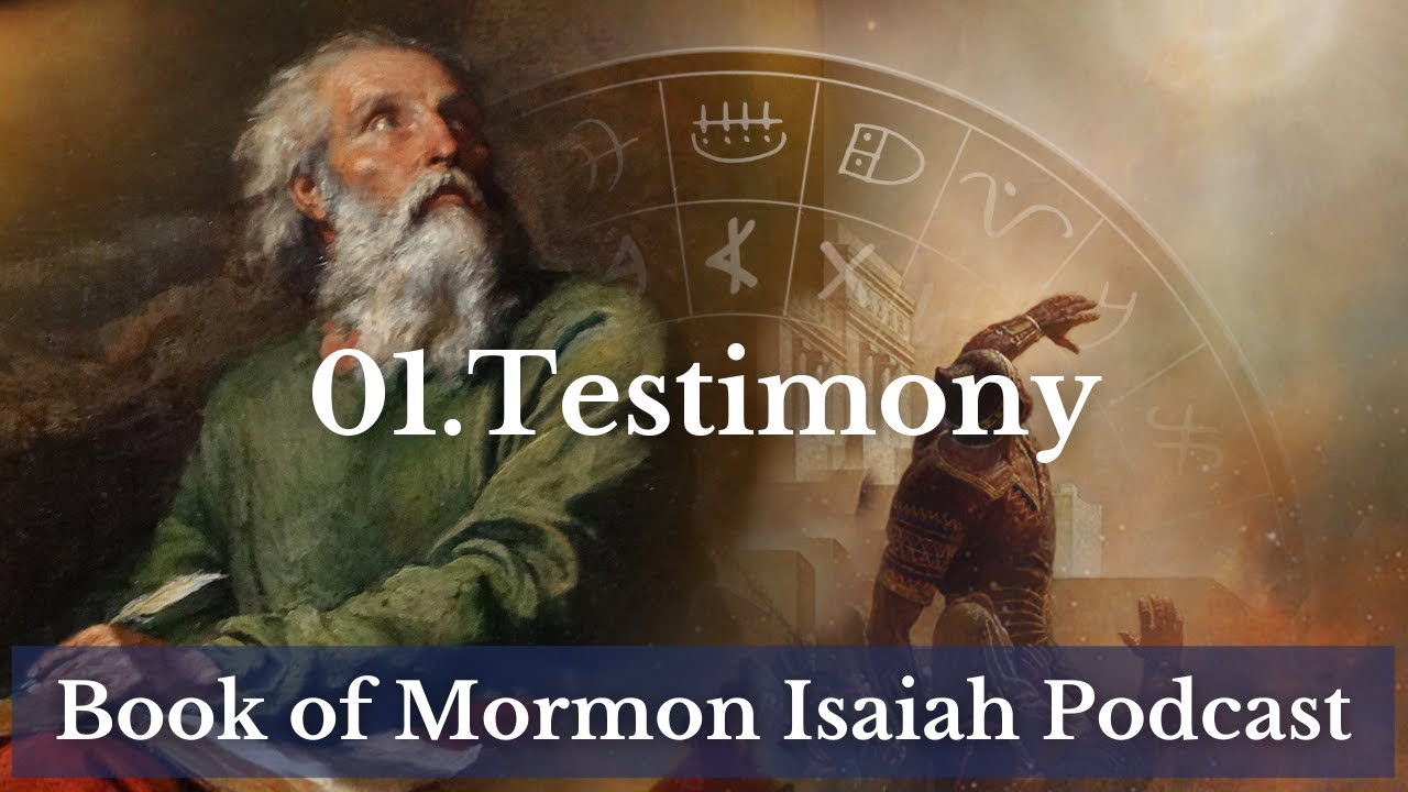 Testimony - Episode 1 | Book of Mormon of Isaiah Podcast - YouTube