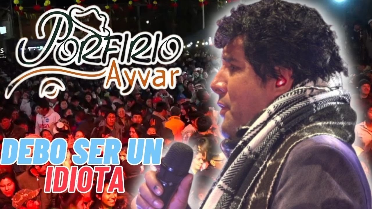 Porfirio Ayvar - Debo Ser un Idiota | Concierto 2023 🎵😔 - YouTube