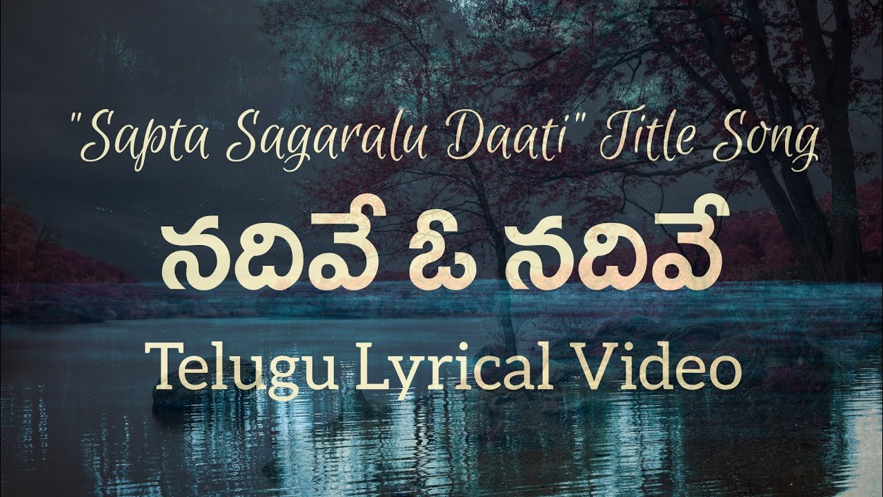 Nadive o Nadive Telugu Lyrics | Sapta Sagaralu Daati Movie| Charan Raj ...