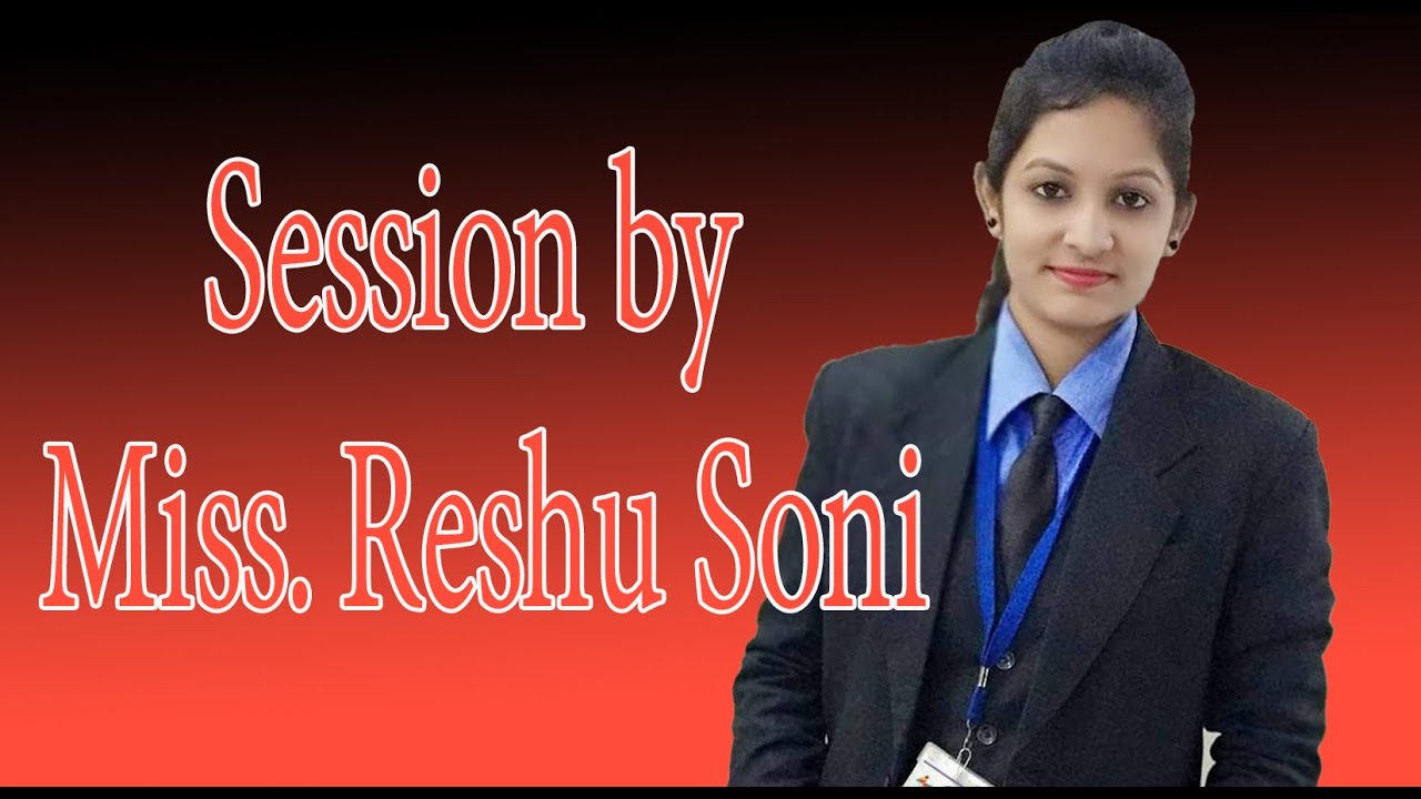 Session by Miss. Reshu Soni Madam - YouTube