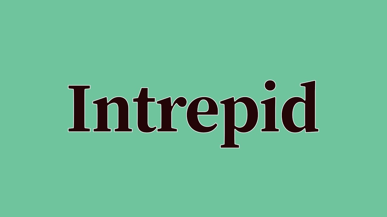 Intrepid Pronunciation and Meaning - YouTube