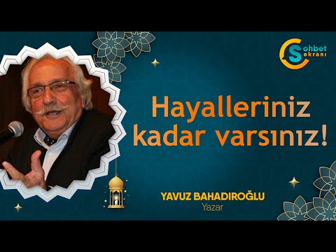 Hayalleriniz kadar varsınız! - Yavuz Bahadıroğlu